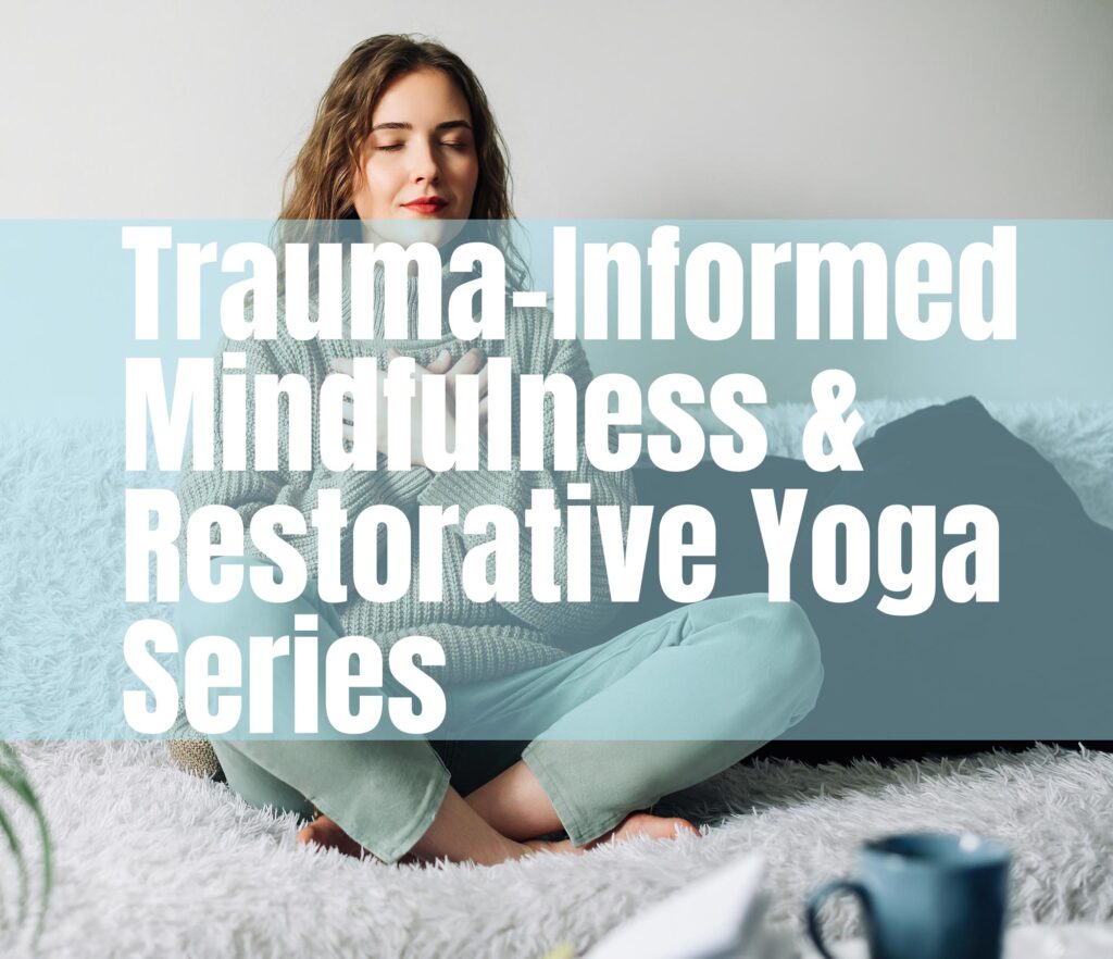 Trauma-Informed Mindfulness & Restorative Yoga Series – BCS Group Therapy