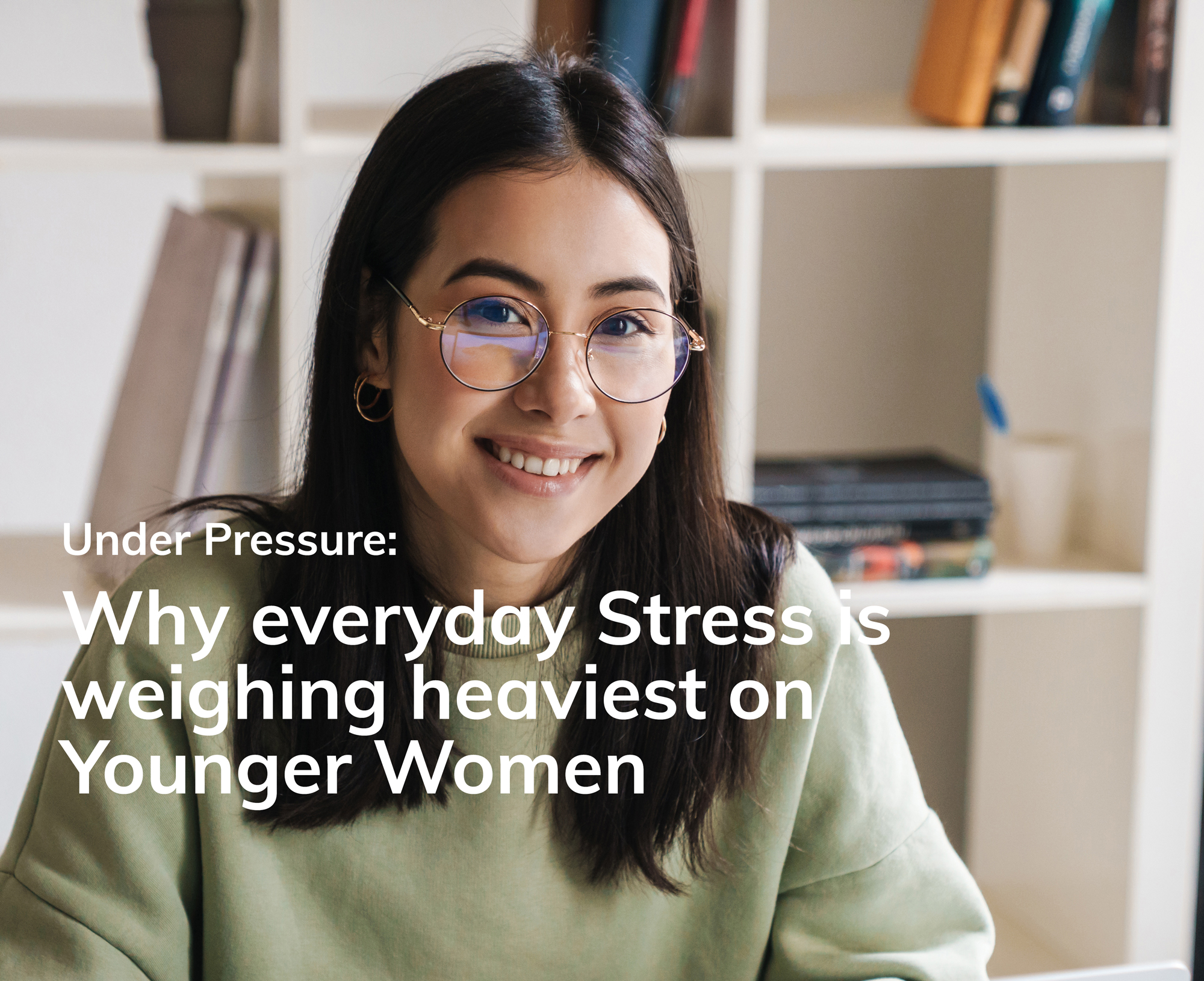 Under Pressure: Why Everyday Stress Is Weighing Heaviest on Younger ...