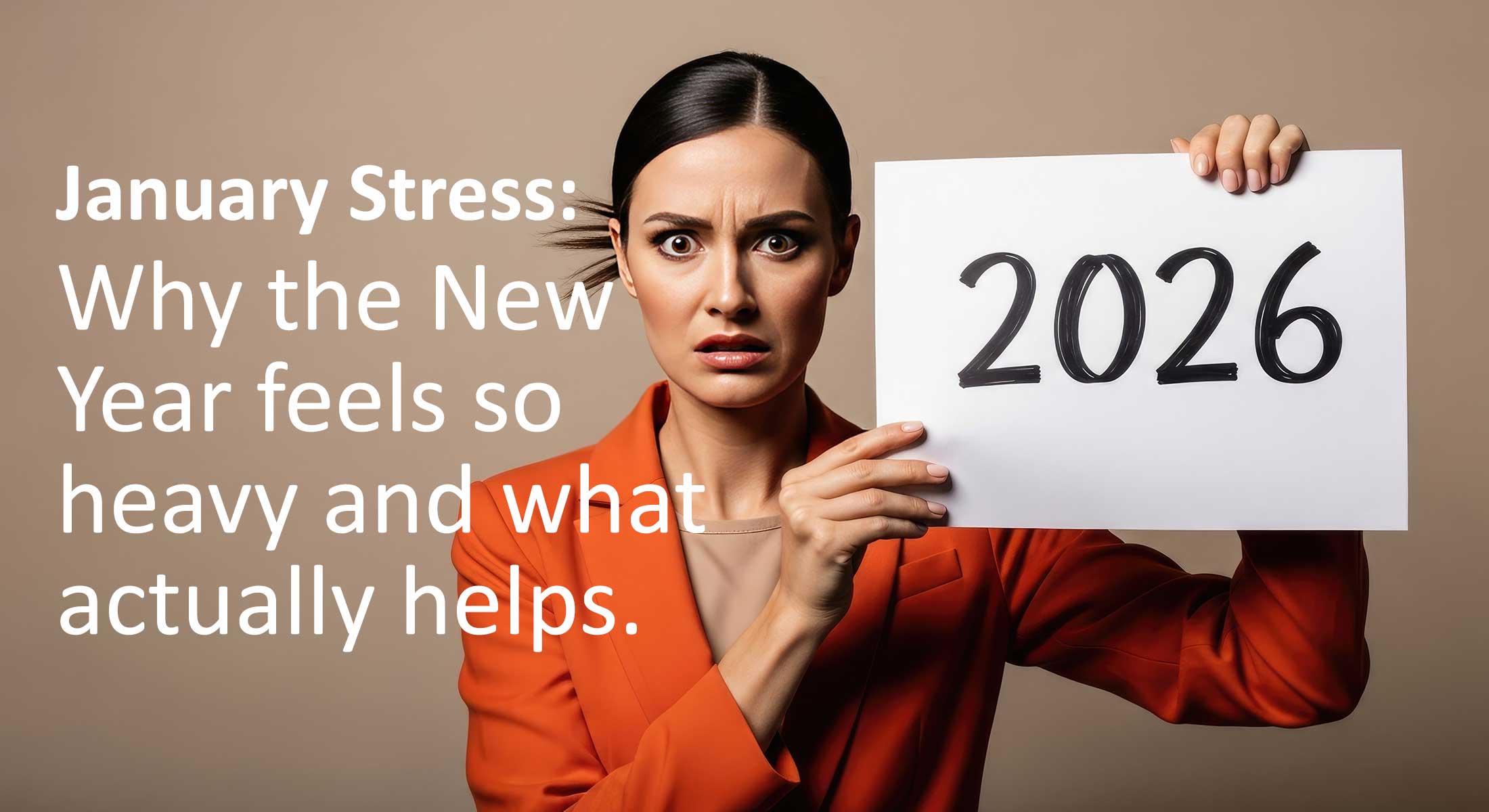 January Stress: Why the New Year feels so heavy and what actually helps ...